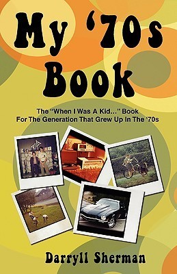My '70s Book: The "When I Was a Kid..." Book for the Generation That ...