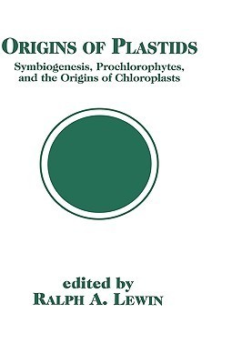 Origins of Plastids: Symbiogenesis, Prochlorophytes and the Origins of ...
