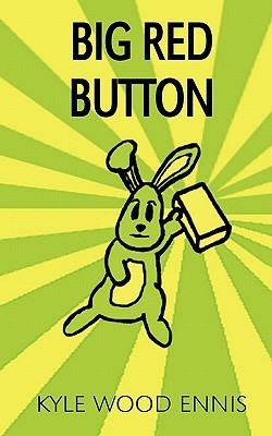 Big Red Button by Kyle Wood Ennis | Goodreads