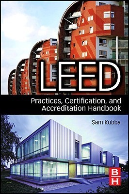 LEED Practices, Certification, and Accreditation Handbook by Sam Kubba ...