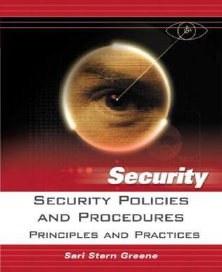 Security Policies and Procedures: Principles and Practices by Sari Stern Greene | Goodreads