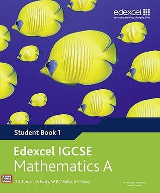 Edexcel IGCSE Mathematics A--Student Book 1 by D.A. Turner | Goodreads