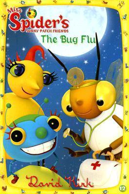 The Bug Flu (Miss Spider) by David Kirk | Goodreads