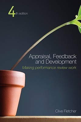 Appraisal, Feedback and Development: Making Performance Review Work by ...