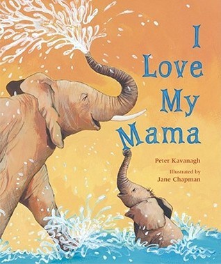 I Love My Mama by Peter Kavanagh | Goodreads