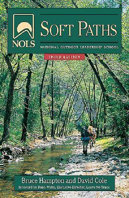 Nols Soft Paths: How to Enjoy the Wilderness Without Harming It by ...