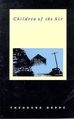 Children of the Air by Theodore Deppe | Goodreads