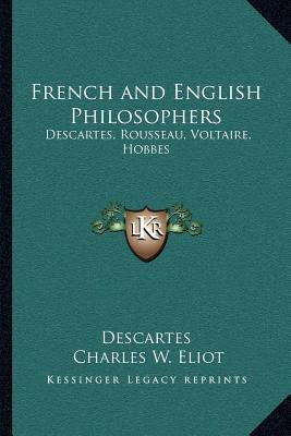 French and English Philosophers: Descartes, Rousseau, Voltaire, Hobbes ...