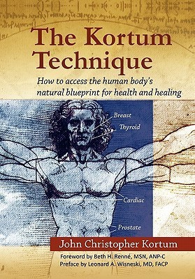 The Kortum Technique: How to Access the Human Body's Natural Blueprint ...
