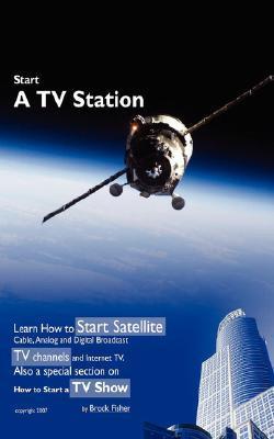 Start a TV Station:Learn How to Start Satellite, Cable, Analog and ...