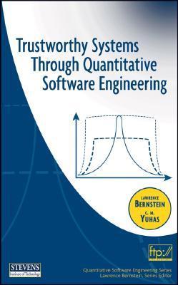 Trustworthy Systems Through Quantitative Software Engineering by Lawrence Bernstein | Goodreads