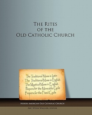 The Rites of the Old Catholic Church: black and white by North American ...