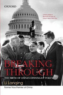 Breaking Through: The Birth of China's Opening-up Policy by Li Lanqing ...