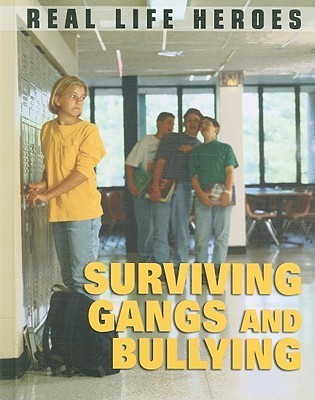 Surviving Gangs and Bullying (Real Life Heroes) by Michaela Miller ...