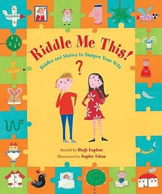 Riddle Me This!: Riddles and Stories to Sharpen Your Wits by Hugh ...