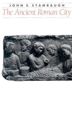 The Ancient Roman City by John E. Stambaugh | Goodreads