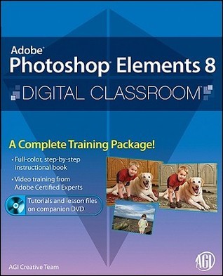 Photoshop Elements 8 Digital Classroom, by Agi Creative Team | Goodreads