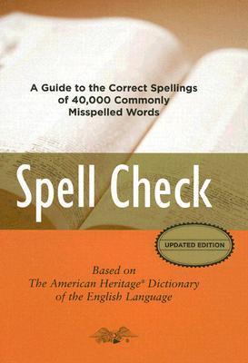 Spell Check: A Definitive Source for Finding the Words You Need and ...