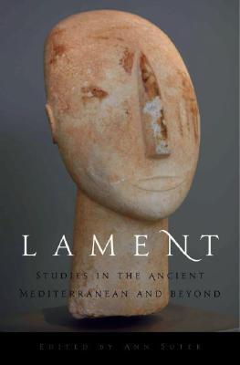 Lament: Studies in the Ancient Mediterranean and Beyond by Ann Suter ...