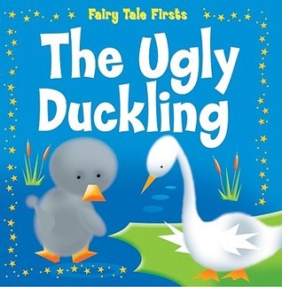 The Ugly Duckling (Fairy Tale Firsts) by Nina Filipek | Goodreads