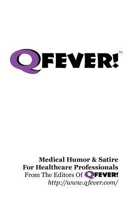 Q Fever! - Medical Humor & Satire For Healthcare Professionals by Q ...