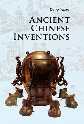 Ancient Chinese Inventions by Yinke Deng | Goodreads