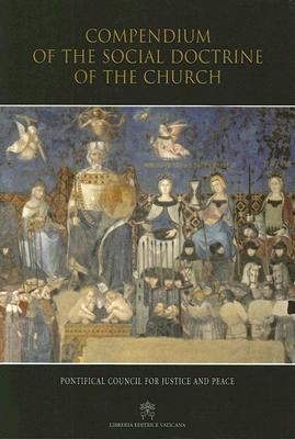 Compendium of the Social Doctrine of the Church by Catholic Church ...