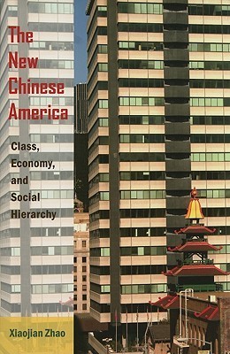 The New Chinese America: Class, Economy, and Social Hierarchy by ...
