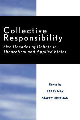 Collective Responsibility: Five Decades of Debate in Theoretical and ...