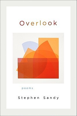 Overlook: Poems (LSU Press Paperback Original) by Stephen Sandy | Goodreads