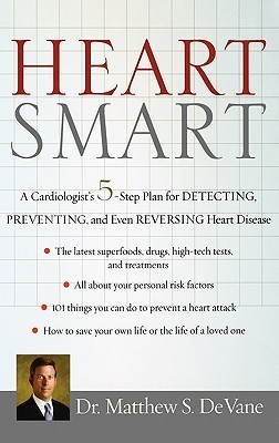 Heart Smart: A Cardiologist's 5-step Plan for Detecting, Preventing ...