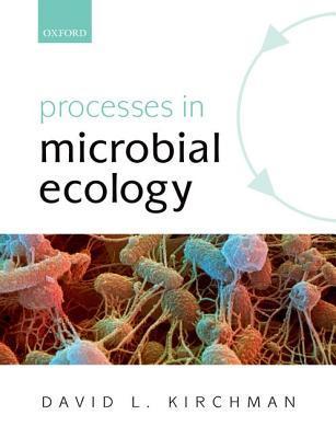 Processes in Microbial Ecology by David L. Kirchman | Goodreads
