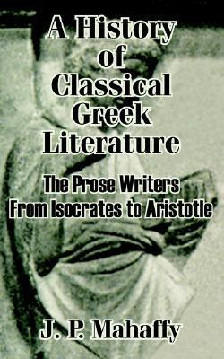 A History of Classical Greek Literature: The Prose Writers from ...