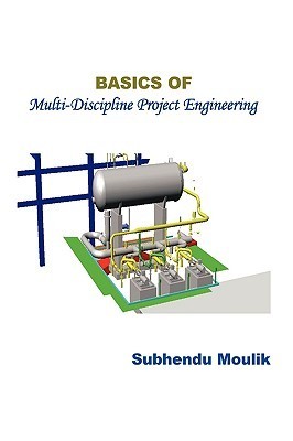 Basics of Multi-Discipline Project Engineering by Subhendu Moulik ...