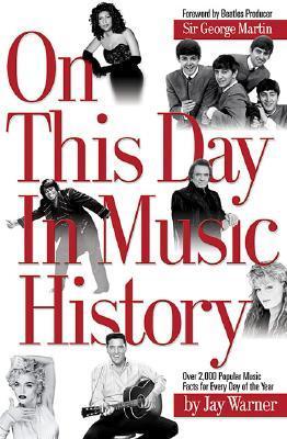 On This Day in Music History: Over 2,000 Popular Music Facts Covering ...