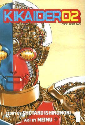 Kikaider Code 02, Volume 1 by Shōtarō Ishinomori | Goodreads