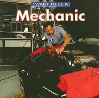 I Want to Be a Mechanic by Dan Liebman | Goodreads