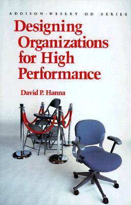 Designing Organizations for High Performance by David P. Hanna | Goodreads
