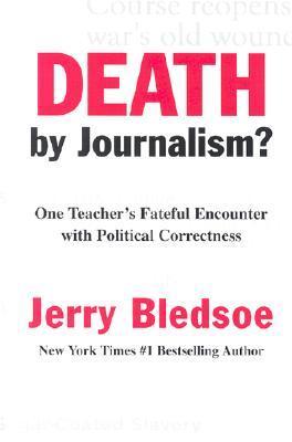 Death by Journalism: One Teacher's Fateful Encounter With Political ...