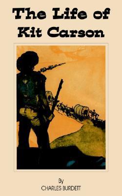 The Life of Kit Carson by Charles Burdett | Goodreads