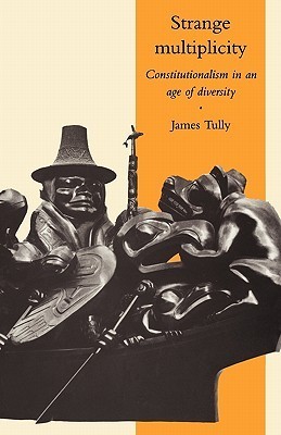 Strange Multiplicity: Constitutionalism in an Age of Diversity by James ...