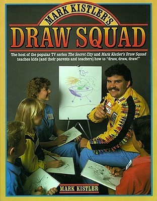Mark Kistler's Draw Squad by Mark Kistler | Goodreads