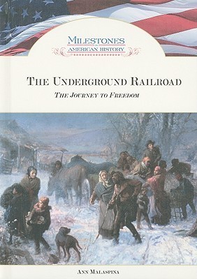 The Underground Railroad: The Journey to Freedom by Ann Malaspina ...