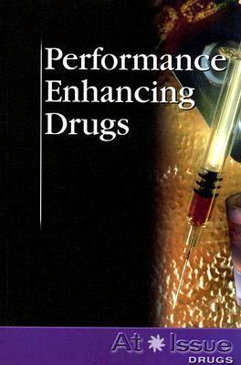 Performance Enhancing Drugs (At Issue) by Louise I. Gerdes | Goodreads
