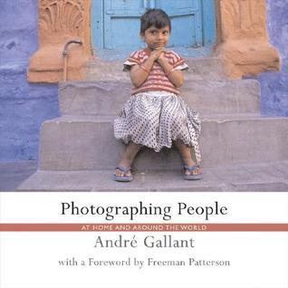 Photographing People: At Home and Around the World by Andre Gallant ...