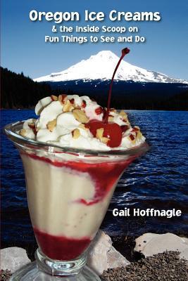 Oregon Ice Creams and the Inside Scoop on Fun Things To See and Do by ...