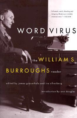 Word Virus: The William S. Burroughs Reader by William S. Burroughs ...