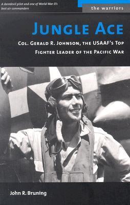 Jungle Ace: The Story of One of the USAAF's Great Fighter Leaders, Col ...