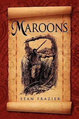 Maroons by Stan Frazier | Goodreads