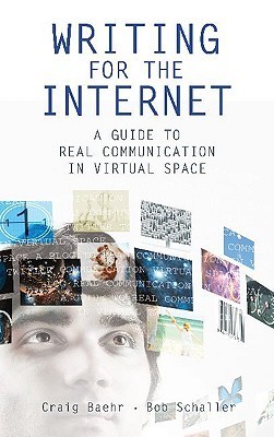 Writing for the Internet: A Guide to Real Communication in Virtual ...